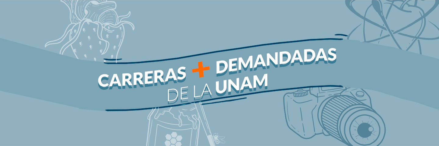 Carreras más demandadas de la UNAM